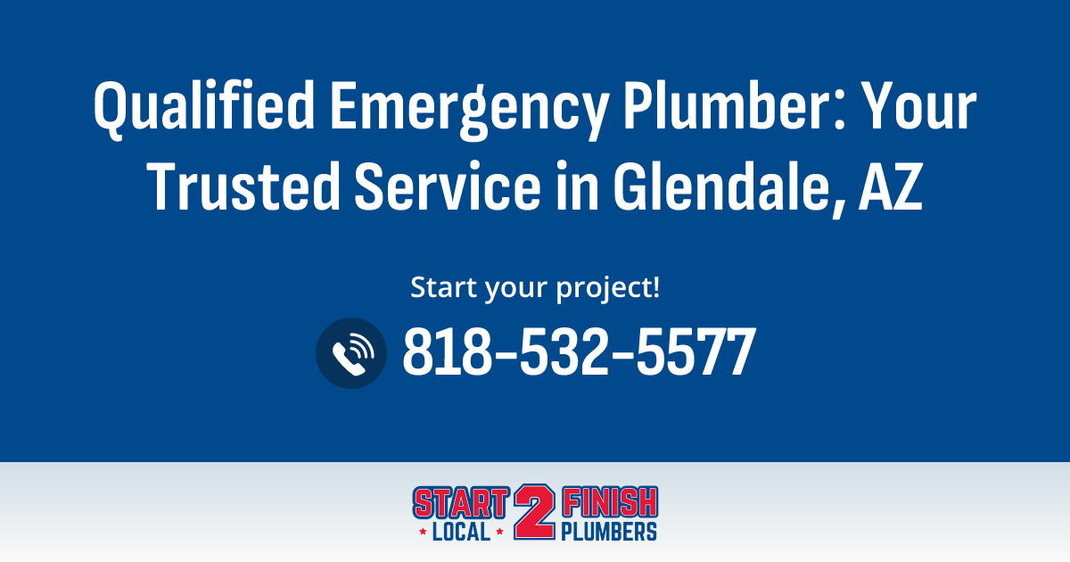 Plumber in Glendale, AZ | Emergency Plumbing - Start 2 Finish